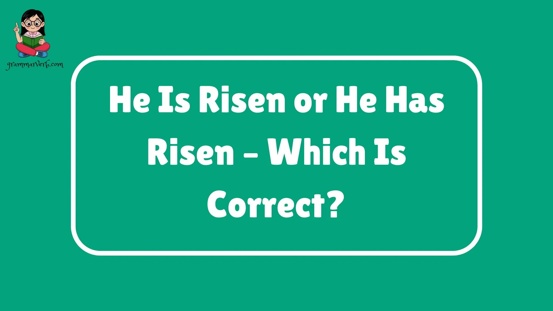 He Is Risen or He Has Risen – Which Is Correct?