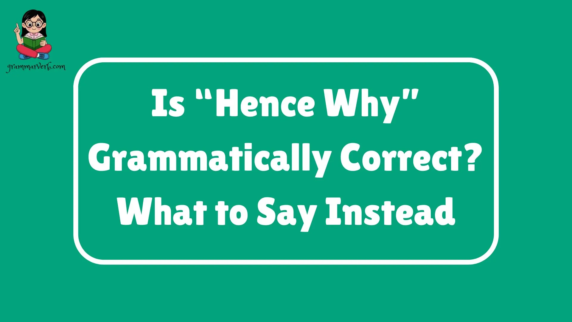 Is “Hence Why” Grammatically Correct? What to Say Instead