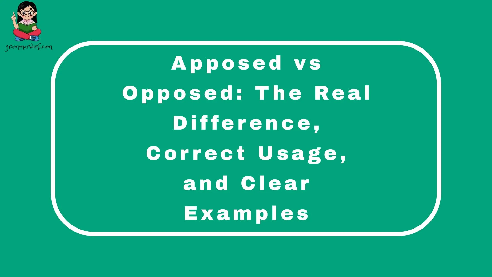 Apposed vs Opposed: The Real Difference, Correct Usage, and Clear Examples