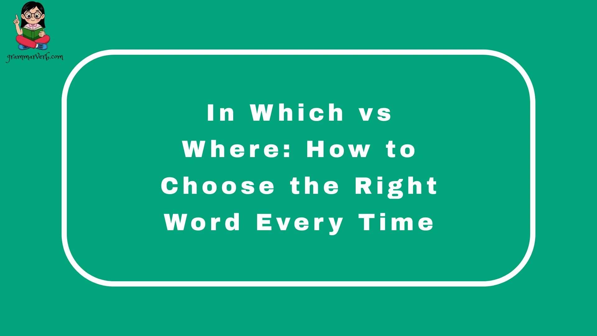 In Which vs Where: How to Choose the Right Word Every Time