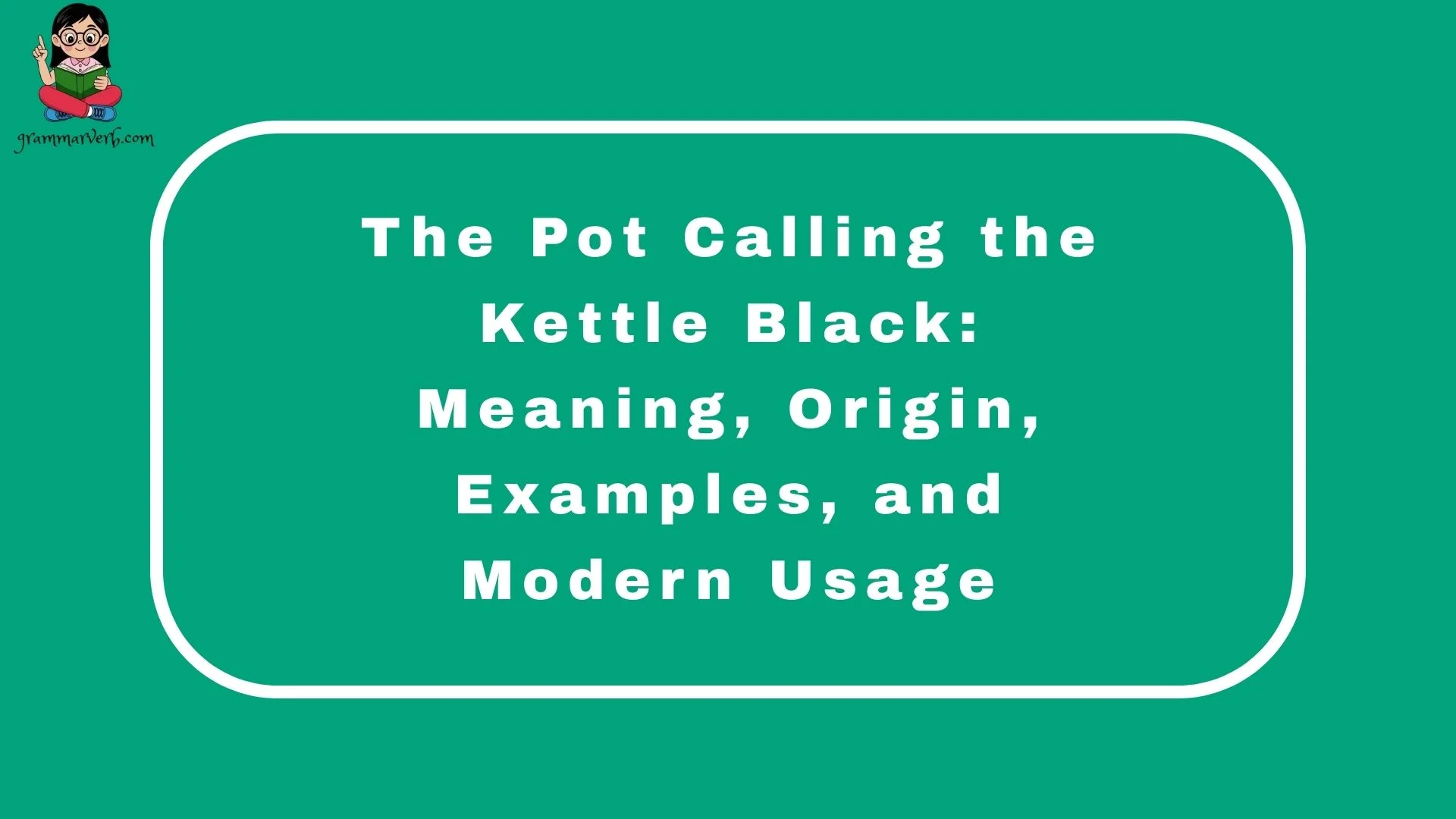 The Pot Calling the Kettle Black: Meaning, Origin, Examples, and Modern ...