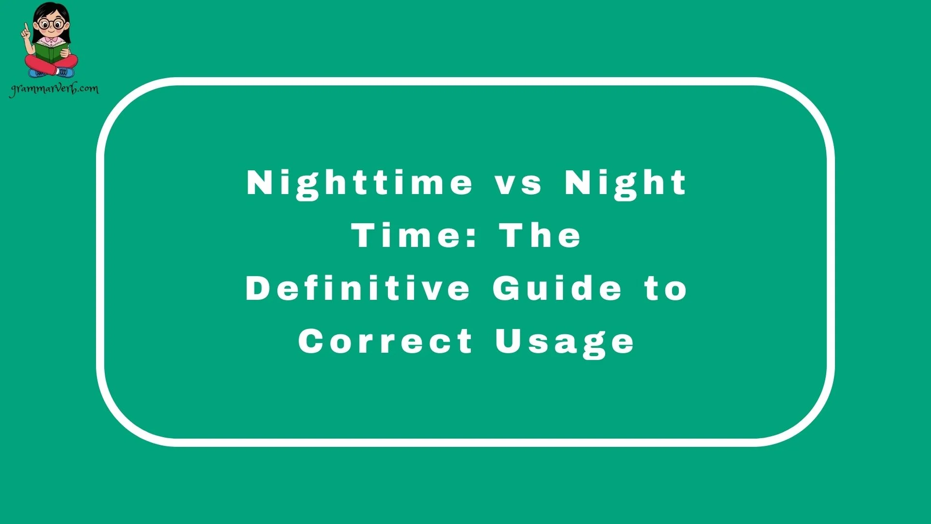 Nighttime vs Night Time: The Definitive Guide to Correct Usage